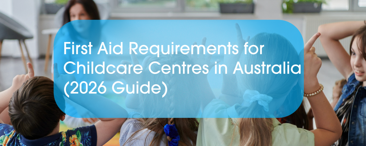First Aid Requirements for Childcare Centres in Australia (2026 Guide)